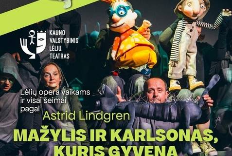 Kauno Valstybinio lėlių teatro, lėlių opera ,,Mažylis ir Karlsonas ...